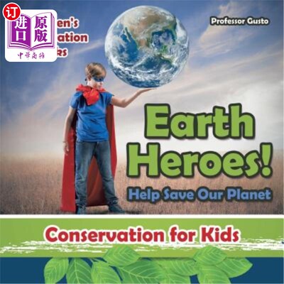 海外直订Earth Heroes! Help Save Our Planet - Conservation for Kids - Children's Conserva 地球英雄！帮助拯救我们的地