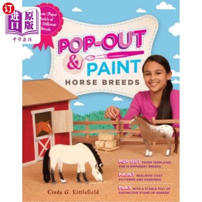 海外直订Pop-Out & Paint Horse Breeds: Create Paper Models of 10 Different Breeds 弹出并绘制马的品种：创建10种不同品