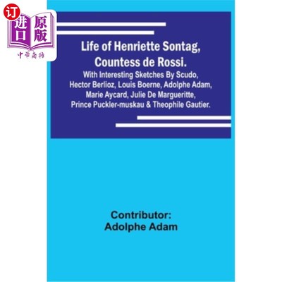 海外直订Life of Henriette Sontag, Countess de Rossi.: with Interesting Sketches by Scudo 亨利埃特·桑塔格的生平，罗