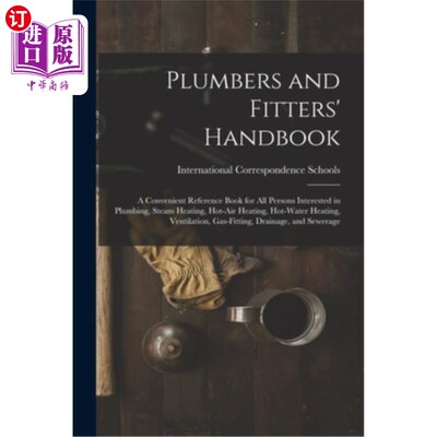 海外直订Plumbers and Fitters' Handbook: A Convenient Reference Book for All Persons Inte 水管工及安装工手册：供所有