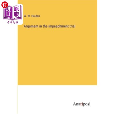 海外直订Argument in the impeachment trial 弹劾审判中的辩论