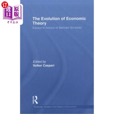 海外直订The Evolution of Economic Theory: Essays in Honour of Bertram Schefold 《经济理论的演变:纪念伯特伦·谢弗德的