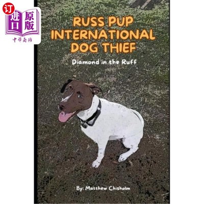 海外直订Russ Pup International Dog Thief: The Diamond in the Ruff Russ puppy国际狗贼：Ruff中的钻石
