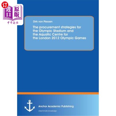 海外直订The procurement strategies for the Olympic Stadium and the Aquatic Centre for th 2012年伦敦奥运会奥林匹克体