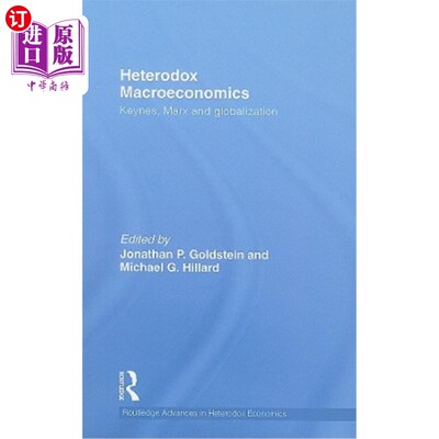 海外直订Heterodox Macroeconomics: Keynes, Marx and globalization 非正统宏观经济学:凯恩斯、马克思与全球化