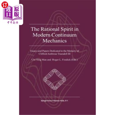 海外直订The Rational Spirit in Modern Continuum Mechanics: Essays and Papers Dedicated t 现代连续介质力学中的理性精神：