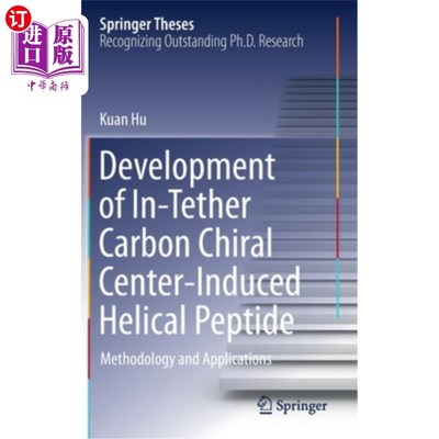 海外直订Development of In-Tether Carbon Chiral Center-Induced Helical Peptide: Methodolo 链内碳手性中心诱导螺旋肽的