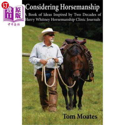 海外直订Considering Horsemanship, A Book of Ideas Inspired by Two Decades of Harry Whitn 考虑马术，一本灵感来自哈里