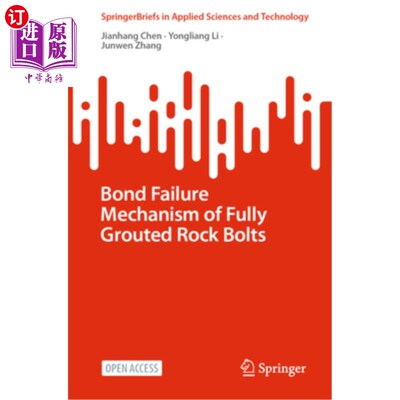 海外直订Bond Failure Mechanism of Fully Grouted Rock Bolts 全注浆锚杆粘结破坏机理研究
