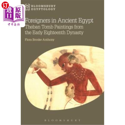 海外直订Foreigners in Ancient Egypt: Theban Tomb Paintings from the Early Eighteenth Dyn 古埃及的外国人:第十八王朝