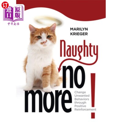 海外直订Naughty No More: Change Unwanted Behaviors Through Positive Reinforcement 不再调皮:通过积极强化改变不想要的