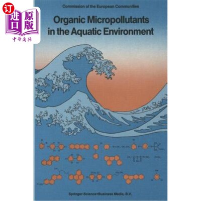 海外直订Organic Micropollutants in the Aquatic Environment: Proceedings of the Sixth Eur 水环境中的有机微污染物：19
