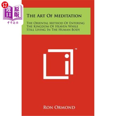 海外直订The Art of Meditation: The Oriental Method of Entering the Kingdom of Heaven Whi 冥想的艺术：身在人间却能进