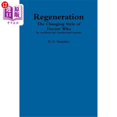 海外直订Regeneration: The Changing Style of Doctor Who: An Unofficial and Unauthorised A 再生:神秘博士风格的变化:非