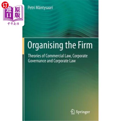 海外直订Organising the Firm: Theories of Commercial Law, Corporate Governance and Corpor 组织公司：商法、公司治理和