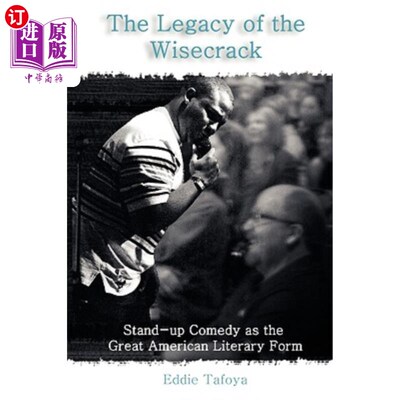 海外直订The Legacy of the Wisecrack: Stand-up Comedy as the Great American Literary Form 智囊团的遗产：作为伟大的美