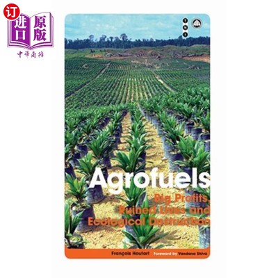 海外直订Agrofuels: Big Profits, Ruined Lives and Ecological Destruction 农业燃料:巨额利润、毁坏生命和破坏生态
