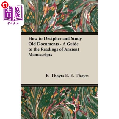 海外直订How to Decipher and Study Old Documents - A Guide to the Readings of Ancient Man 如何破译和研究旧文献-古代