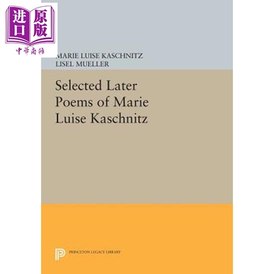 预售 玛丽 路易斯 卡塞尼茨的选集后的诗 Selected Later Poems of Marie Luise Kaschnitz Marie Luise Kaschnitz【中商原版】