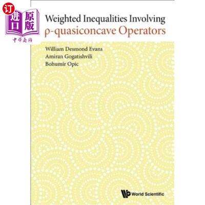 海外直订Weighted Inequalities Involving ρ-quasiconcave Operators 含ρ；-拟凹算子的加权不等式