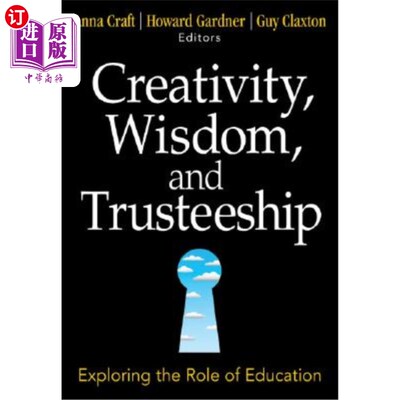 海外直订Creativity, Wisdom, and Trusteeship: Exploring the Role of Education 创造力、智慧与托管：教育的角色探索