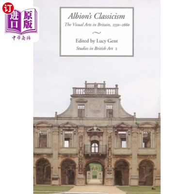 海外直订Albion's Classicism: The Visual Arts in Britain, 1550-1660 Volume 2 阿尔比恩的古典主义:英国的视觉艺术，1550