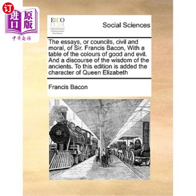 海外直订The Essays, or Councils, Civil and Moral, of Sir. Francis Bacon, with a Table of 弗兰西斯·培根先生的随笔或