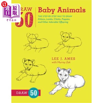 海外直订Draw 50 Baby Animals: The Step-By-Step Way to Draw Kittens, Lambs, Chicks, Puppi 画50只小动物：逐步吸引小猫