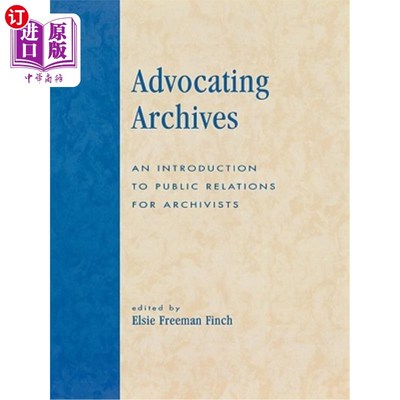 海外直订Advocating Archives: An Introduction to Public Relations for Archivists 倡导档案:档案工作者公共关系导论
