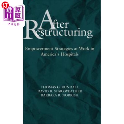 海外直订医药图书After Restructuring: Empowerment Strategies at Work in America's Hospitals 重组后：美国医院的赋权策略