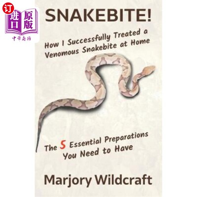 海外直订医药图书Snakebite!: How I Successfully Treated a Venomous Snakebite at Home; The 5 Essen 蛇咬伤！：我是如何