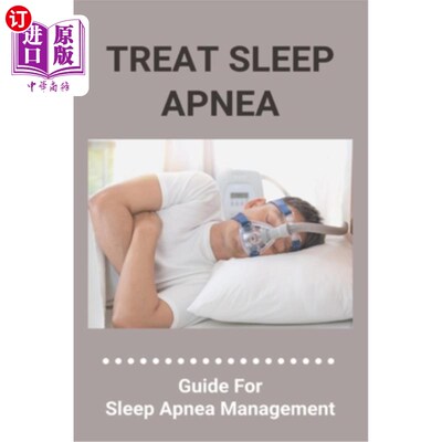 海外直订医药图书Treat Sleep Apnea: Guide For Sleep Apnea Management: Types Of Sleep Apnea 治疗睡眠呼吸暂停：睡眠呼