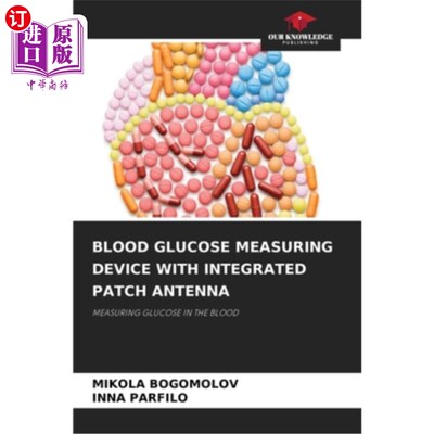 海外直订医药图书Blood Glucose Measuring Device with Integrated Patch Antenna 集成贴片天线的血糖测量装置