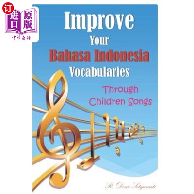 海外直订Improve Your Bahasa Indonesia Vocabularies Through Children Songs 通过儿童歌曲提高您的印尼语词汇