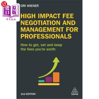 海外直订High Impact Fee Negotiation and Management for Professionals: How to Get, Set, a 专业人士高影响的费用谈判和