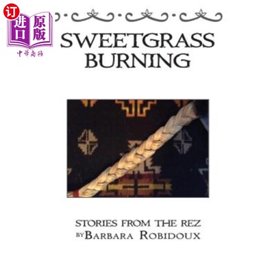 海外直订Sweetgrass Burning: Stories From The Rez 燃烧的香草:来自保留区的故事