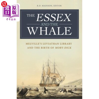 海外直订The Essex and the Whale: Melville's Leviathan Library and the Birth of Moby-Dick 埃塞克斯和鲸鱼:梅尔维尔的