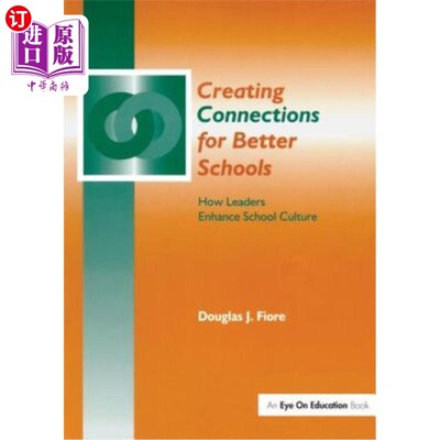 海外直订Creating Connections for Better Schools: How Leaders Enhance School Culture 为更好的学校建立联系:领导者如何