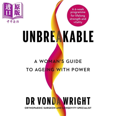 坚不可摧 女性强健衰老指南 Unbreakable A Womans Guide to Ageing with Power 英文原版 Vonda Wright【中商原版】