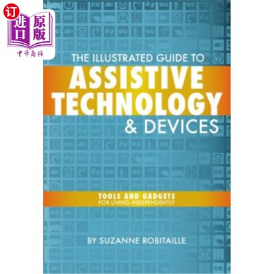 海外直订医药图书The Illustrated Guide to Assistive Technology & Devices: Tools and Gadgets for L 辅助技术和设备的图