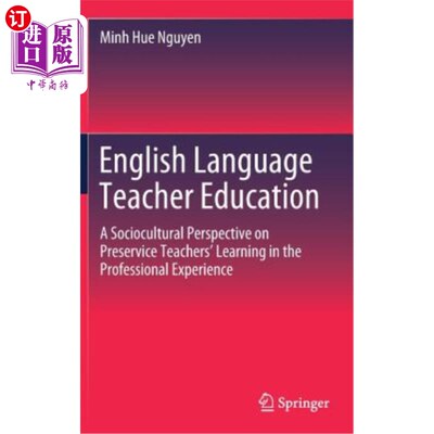海外直订English Language Teacher Education: A Sociocultural Perspective on Preservice Te 英语教师教育:职前教师专业经验