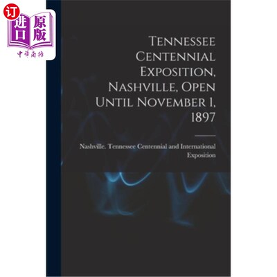 海外直订Tennessee Centennial Exposition, Nashville, Open Until November 1, 1897 田纳西州百年博览会，纳什维尔，开放