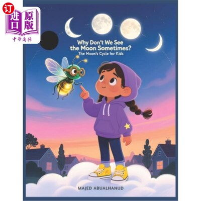 海外直订Why Don't We See the Moon Sometimes? The Moon's Cycle for Kids: A Visual Guide t 为什么我们有时看不到月亮？