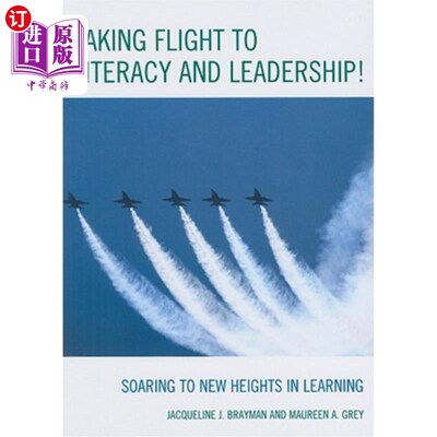 海外直订Taking Flight to Literacy and Leadership!: Soaring to New Heights in Learning 逃往读写和领导岗位！：在学习上达到