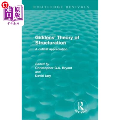 海外直订Giddens' Theory of Structuration (Routledge Revivals): A Critical Appreciation 吉登斯的结构理论(劳特利奇复