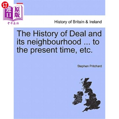 海外直订The History of Deal and Its Neighbourhood ... to the Present Time, Etc. 交易的历史及其邻居…到现在，等等。