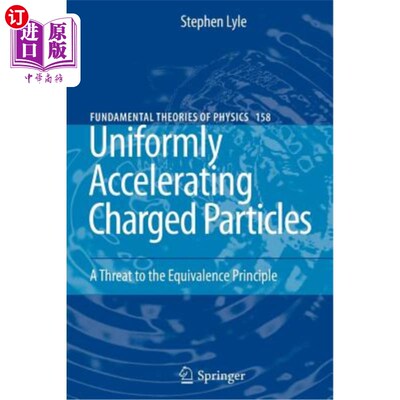 海外直订Uniformly Accelerating Charged Particles: A Threat to the Equivalence Principle 均匀带电粒子:对等效原理
