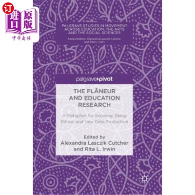 海外直订The Flaneur and Education Research: A Metaphor for Knowing, Being Ethical and Ne 虚张声势者与教育研究：一种认知
