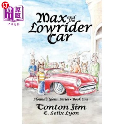 海外直订Max and the Lowrider Car: Hound's Glenn Series Book One 麦克斯和低底盘车:猎犬的格伦系列第一本书