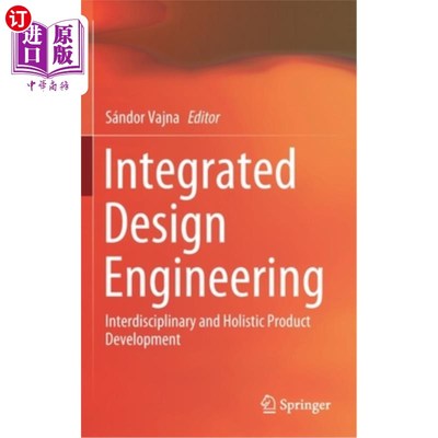 海外直订Integrated Design Engineering: Interdisciplinary and Holistic Product Developmen 集成设计工程:跨学科和整体
